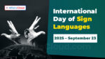 International Day of Sign Languages 2025 – September 23