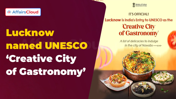 Lucknow from UP, Designated as UNESCO Creative City of Gastronomy under ...