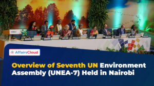 Overview of 7th UN Environment Assembly Held in Nairobi, Kenya
