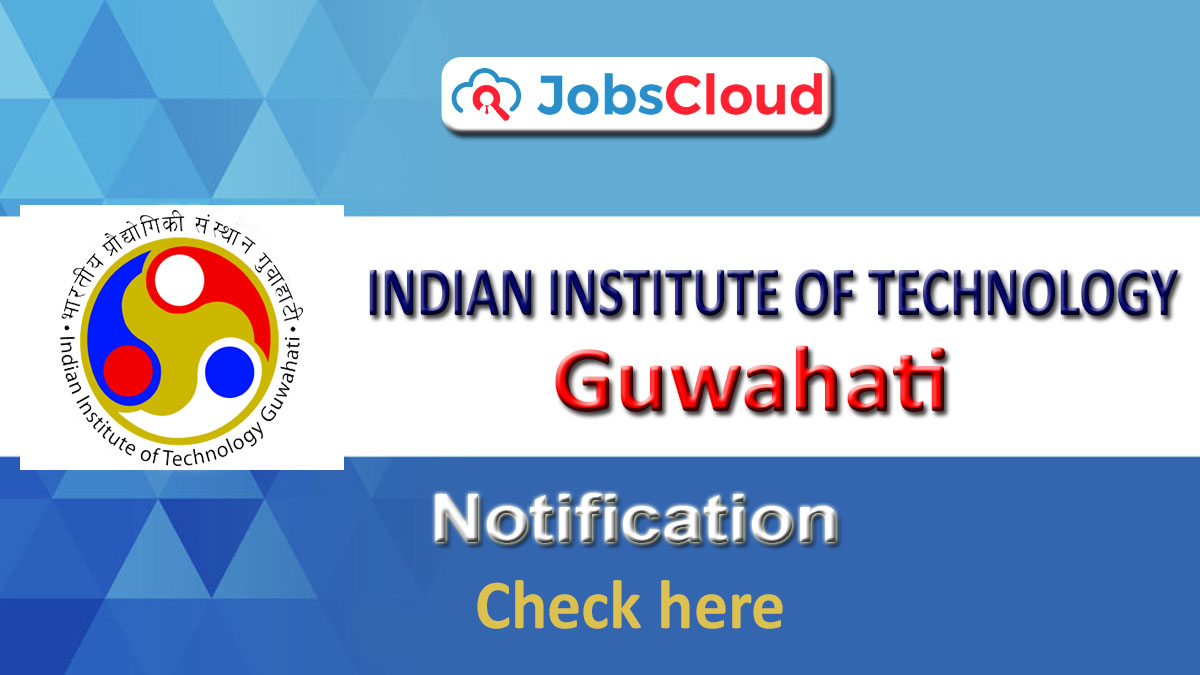 Iit Guwahati Recruitment 2025 Latest Vacancies On January 2025
