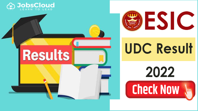 ESIC UDC 2022 Mains Result Declared: Check Scores Now - JobsCloud